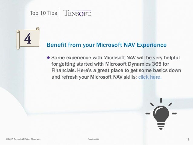 Top 10 Tips: Getting Started with Dynamics 365 for Financials. Top 10 Tips: Getting Started with Dynamics 365 for Financials.