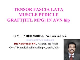 Tensor fascia lata[tfl] muscle pedicle grafting for avn hip dr mohamed ashraf.hod orthopaedics ...