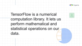 What is TensorFlow and why do we use it | PPT
