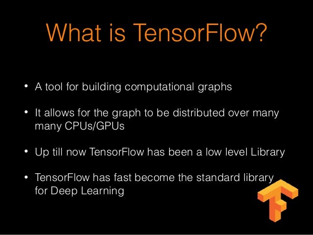 Tensor flow intro and summit info feb 2017