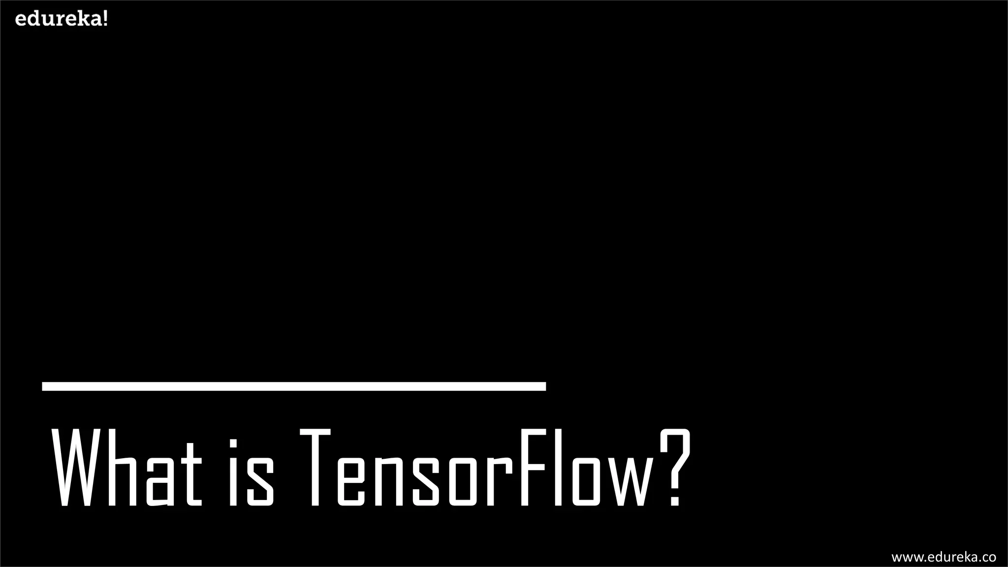 TensorFlow In 10 Minutes | Deep Learning & TensorFlow | Edureka | PDF