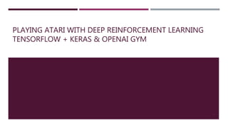 Tensorflow + Keras & Open AI Gym | PPT