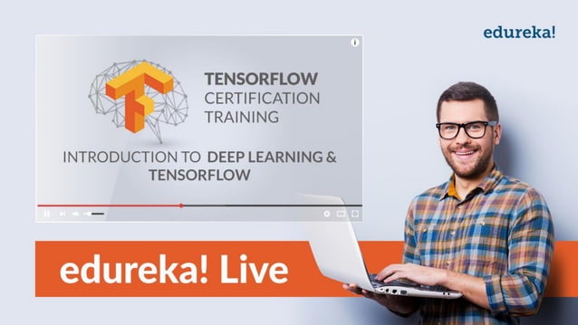 Introduction To TensorFlow | Deep Learning Using TensorFlow | TensorFlow Tutorial | Edureka ...