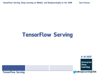 TensorFlow Serving, Deep Learning on Mobile, and Deeplearning4j on the ...