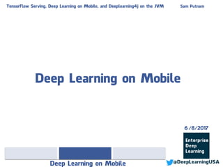 TensorFlow Serving, Deep Learning on Mobile, and Deeplearning4j on the ...