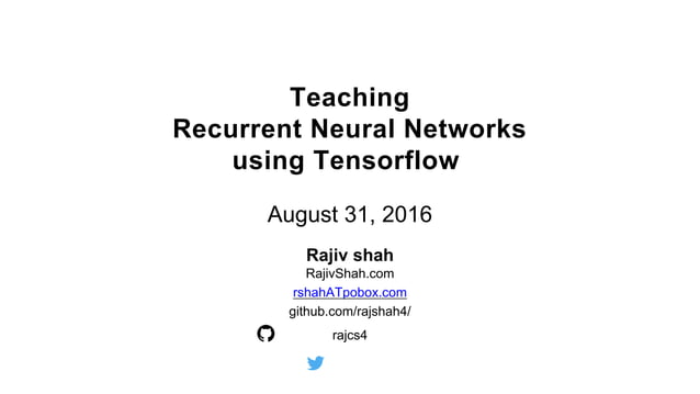 Teaching Recurrent Neural Networks using Tensorflow (Webinar: August 2016) | PPT