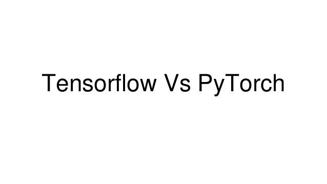 Tensorflow Vs PyTorch.pptx