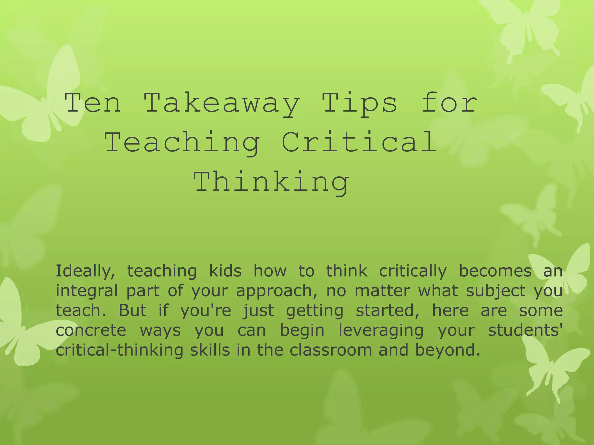 Ten takeaway tips for teaching critical thinking | PPTX