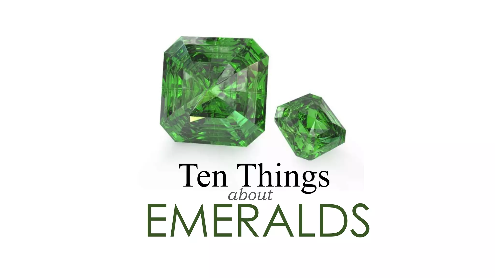 10 Things About Emeralds | PPTX | Jewelry Making | Arts and Crafts