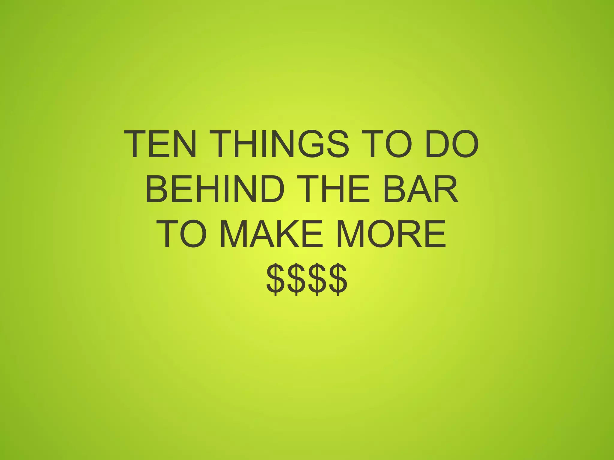 Ten things you can do, to make your bar more money | PPT