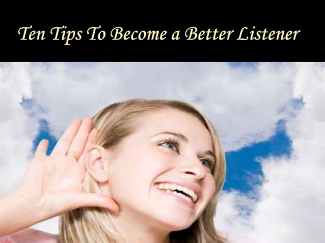 Ten Tips To Become A Better Listener | PPT