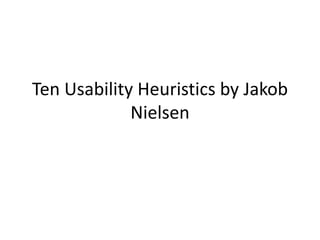 Ten Usability Heuristics by Jakob Nielsen.pptx