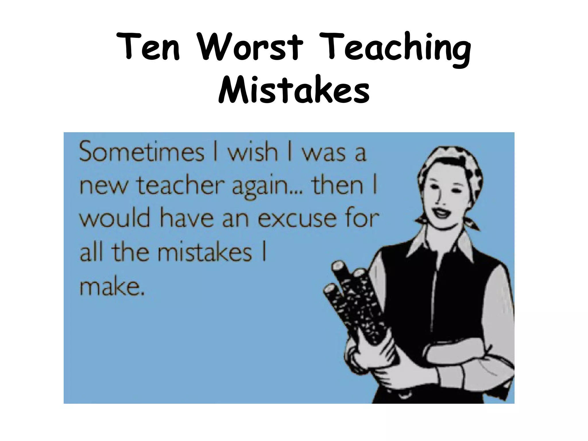 Ten Worst Teaching Mistakes | PPT