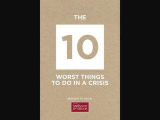 Ten Worst Things To Do In A Crisis | PPTX
