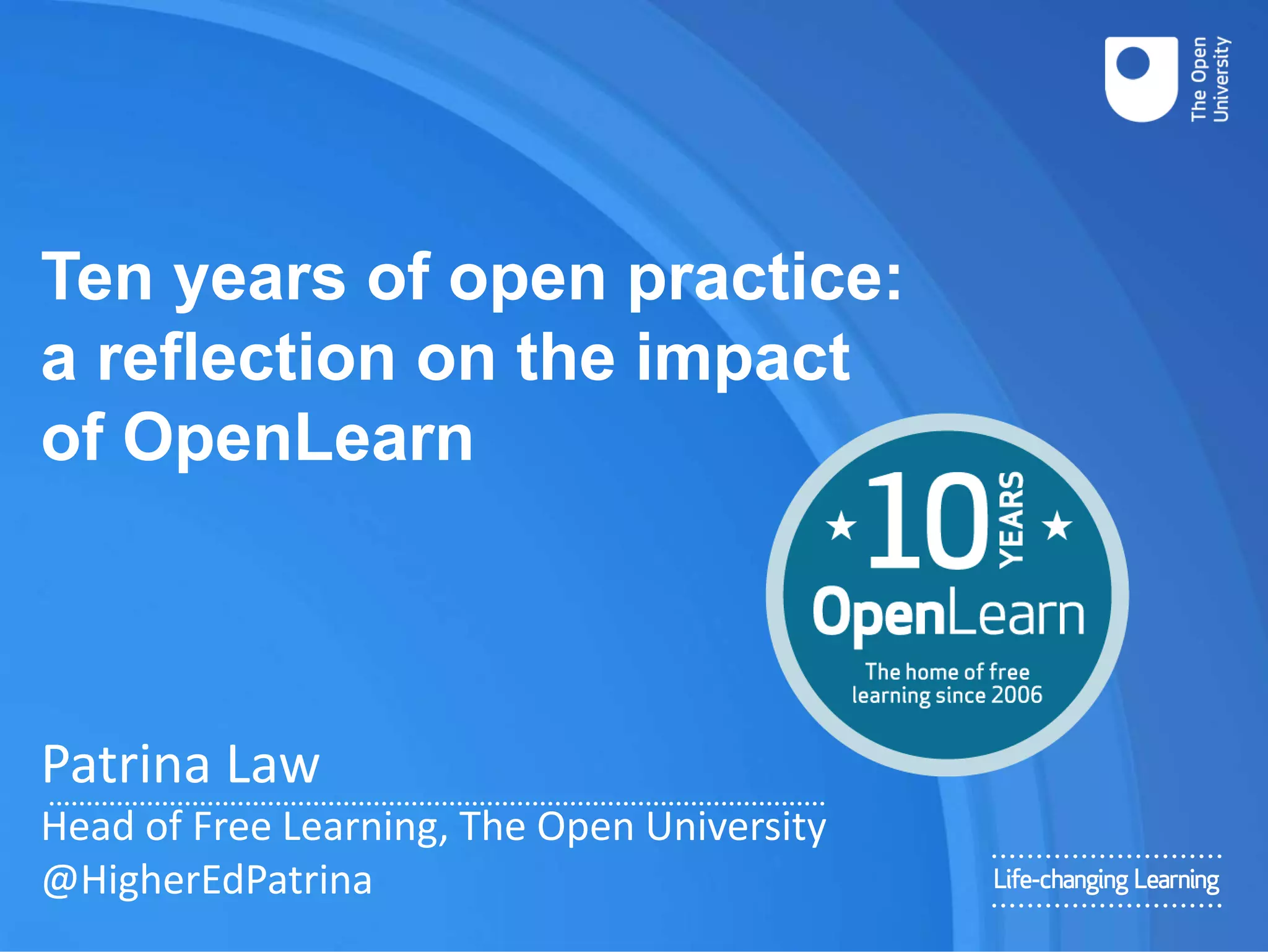 Ten years of open practice: a reflection on the impact of OpenLearn | PPTX | Educational ...