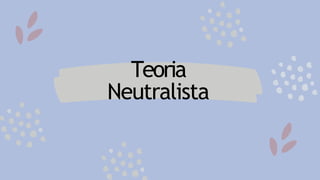teoría del neutralisa (1).pptx