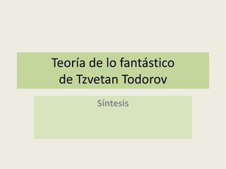 Teoría de lo fantástico | PPTX