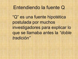Teoría sobre la otra fuente Q para los Evangelios | PPSX