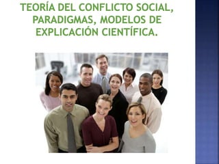 Teoría sociológica del consenso y del conflicto social | PPTX