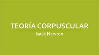Teoría corpuscular - Óptica | PPTX