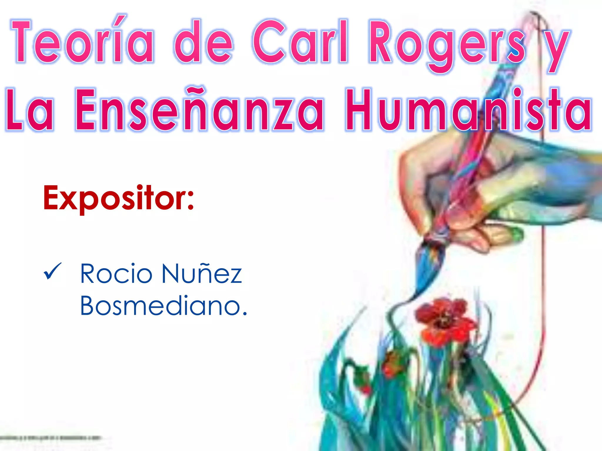 Teoria de Carl Rogers y La Enseñanza Humanista. | PPTX