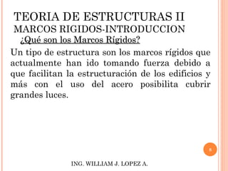 TEORIA DE ESTRUCTURAS II - MARCOS RIGIDOS | PPT