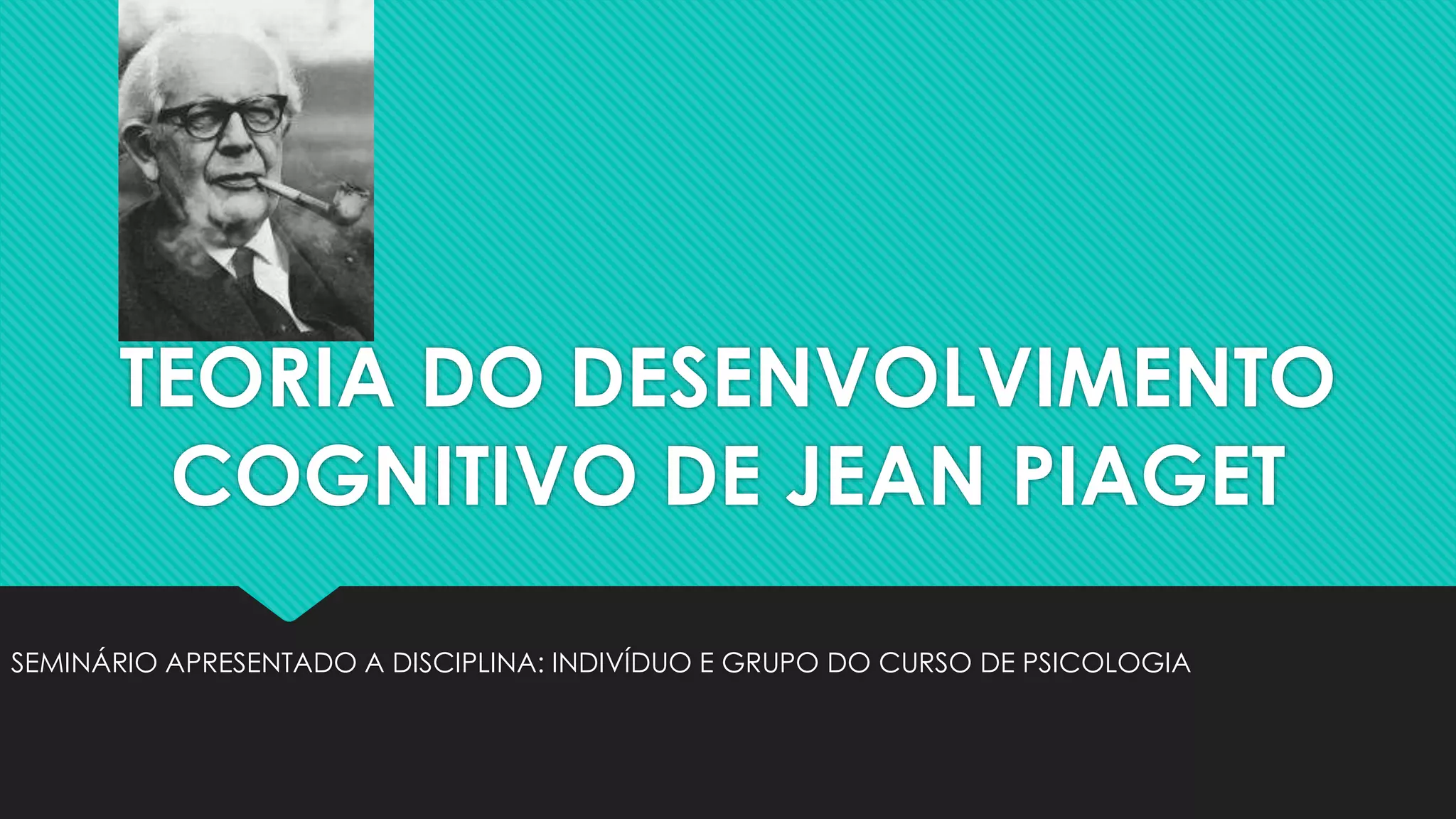 Teoria do desenvolvimento cognitivo de jean piaget (1) | PPTX