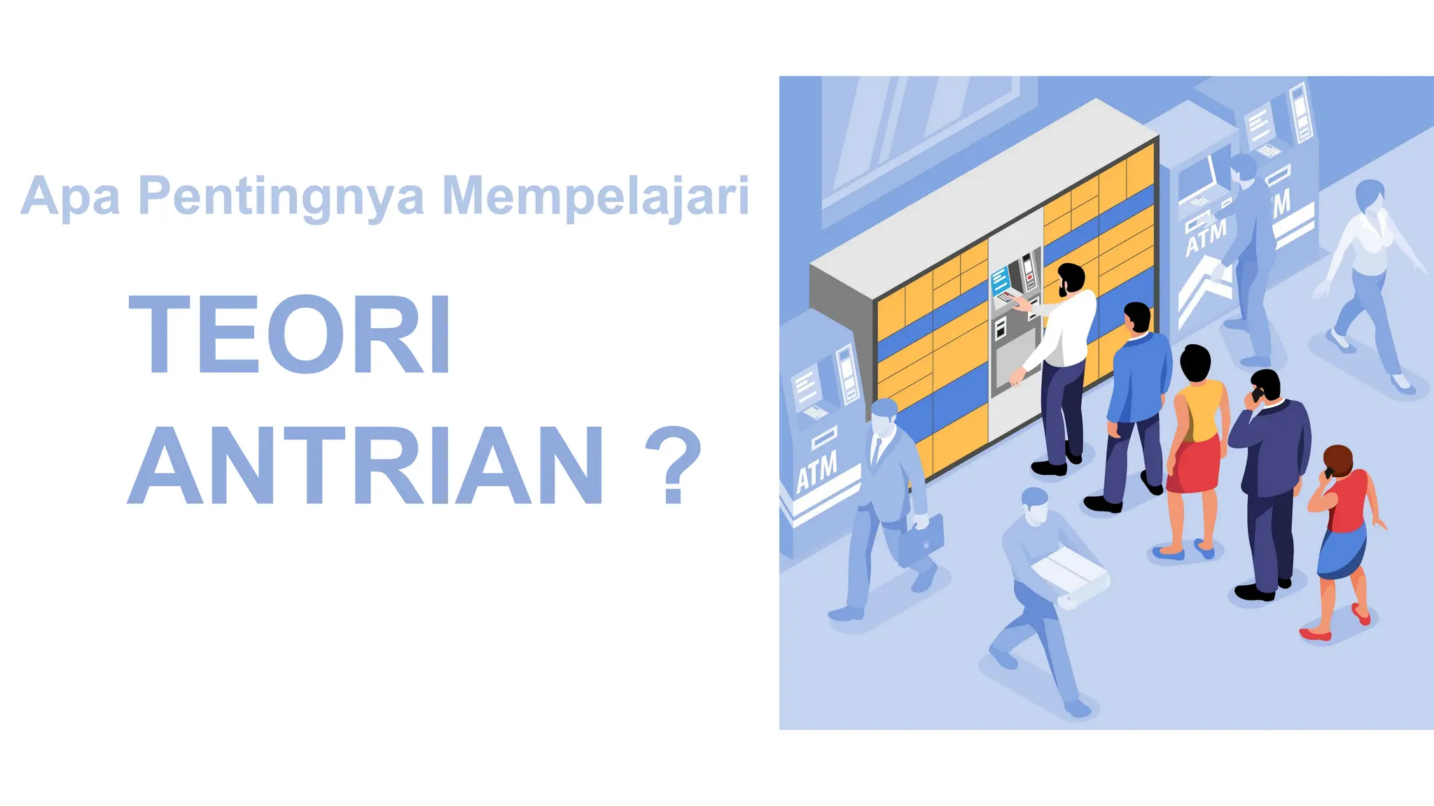 TEORI ANTRIAN adalah studi mengenai jalur-jalur penantian.pptx