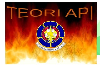 Teori Api, Pengetahuan Dasar Tentang Api | PPTX