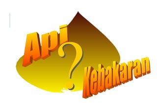 Dasar dasar Teori Api dan Kebakaran dasar | PPT