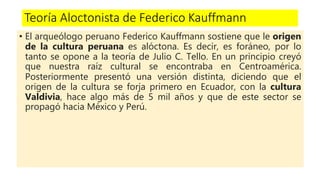 TEORIAS SOBRE EL ORIGEN DE LA CULTURA PERUANA.pptx