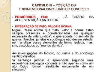 TEORIA TRIDIMENSIONAL DO DIREITO de miguel reale.pptx