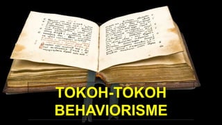TEORI BEHAVIORISME | PPTX