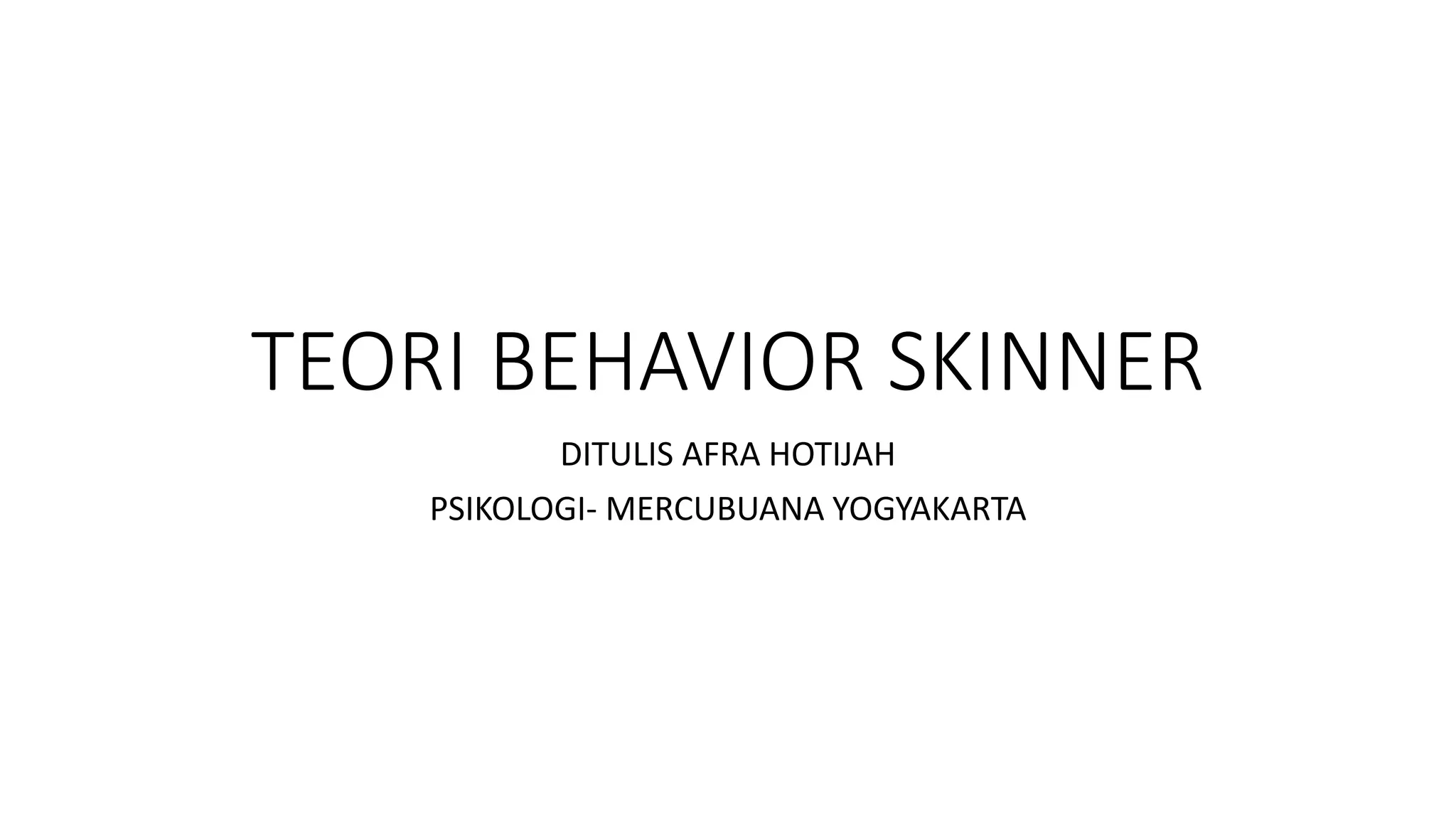 TEORI BEHAVIOR SKINNER | PPTX