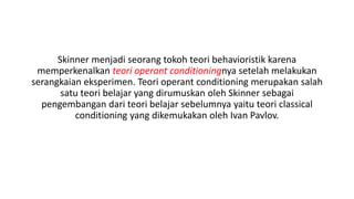 TEORI BEHAVIOR SKINNER | PPTX