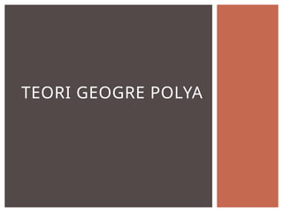 TEORI GEOGRE POLYA UNTUK KESEHATAN .pptx