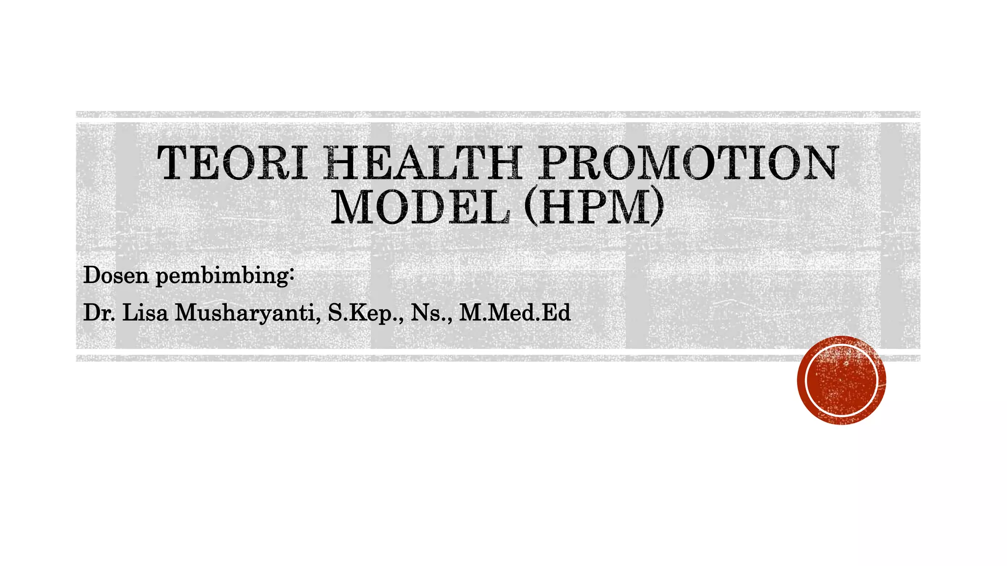 Teori Health promotion model (HPM) | PPTX