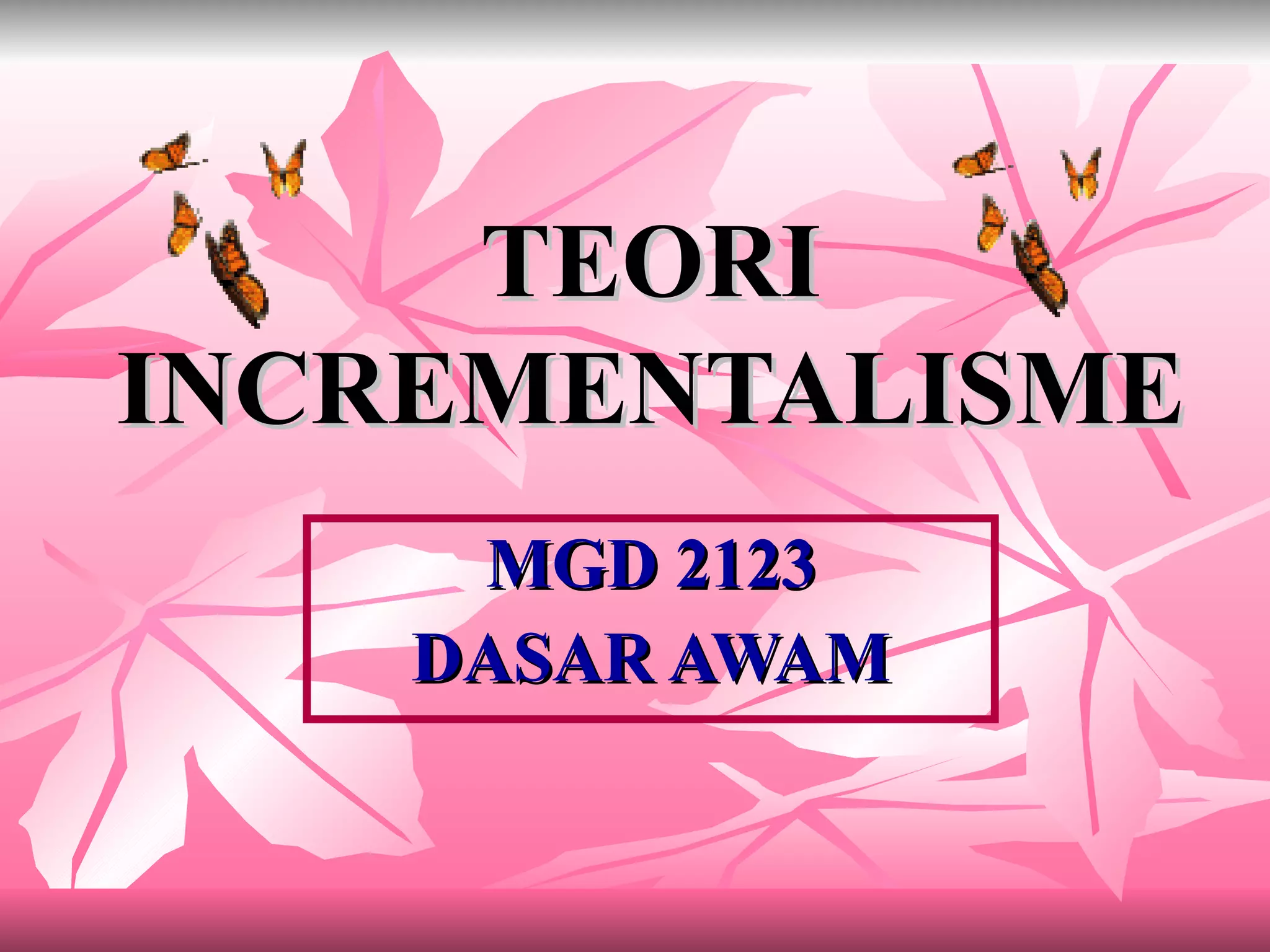 Teori Incrementalisme | PPT