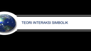 All about Teori Interaksi Simbolik dalam Masyarakat | PPTX