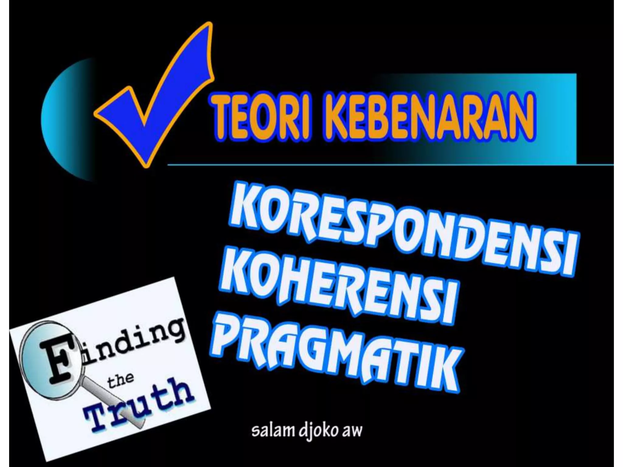 APA ITU KEBENARAN? slide djoko aw | PPT