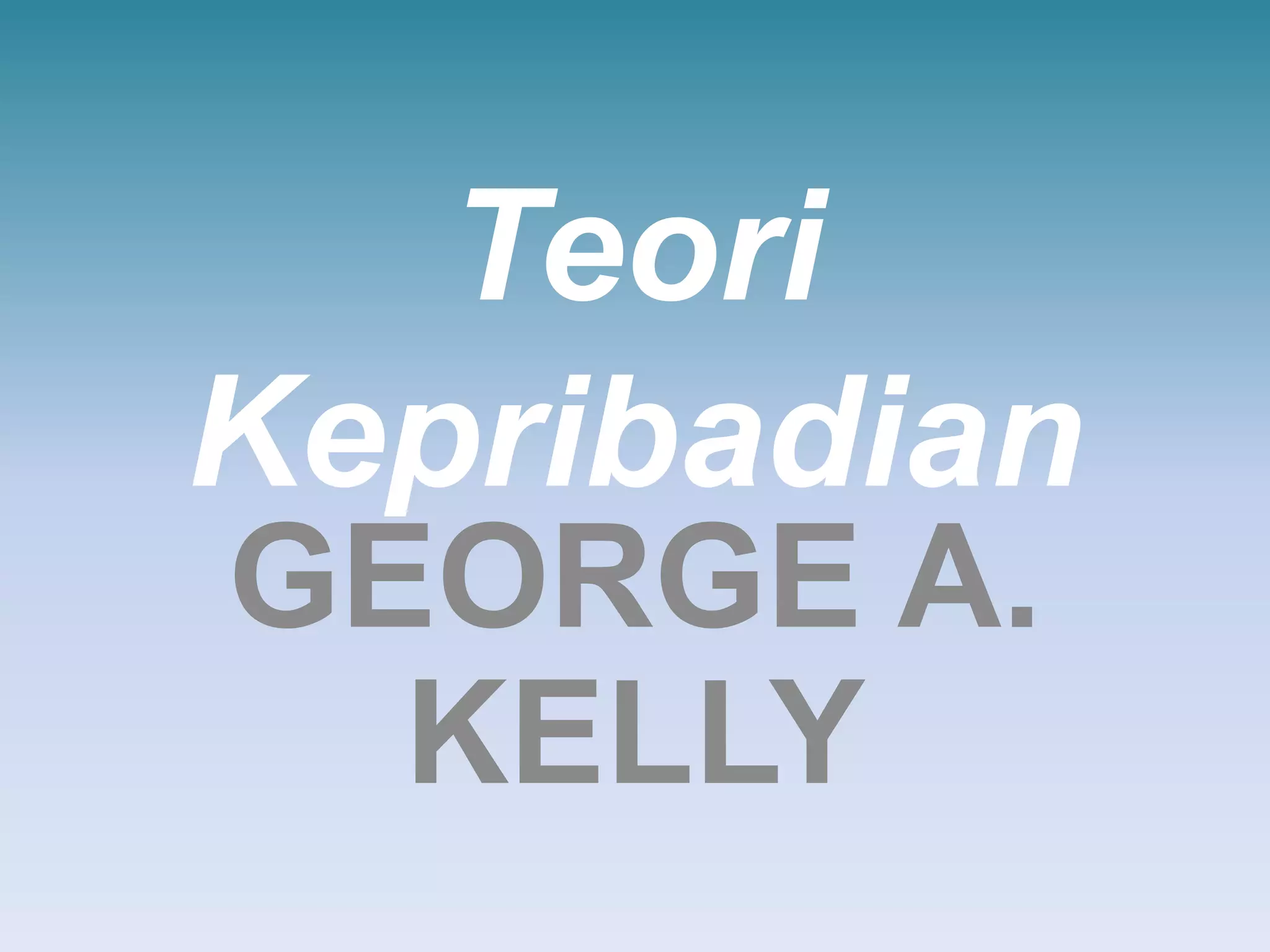 Teori kepribadian - George A. kelly | PPTX