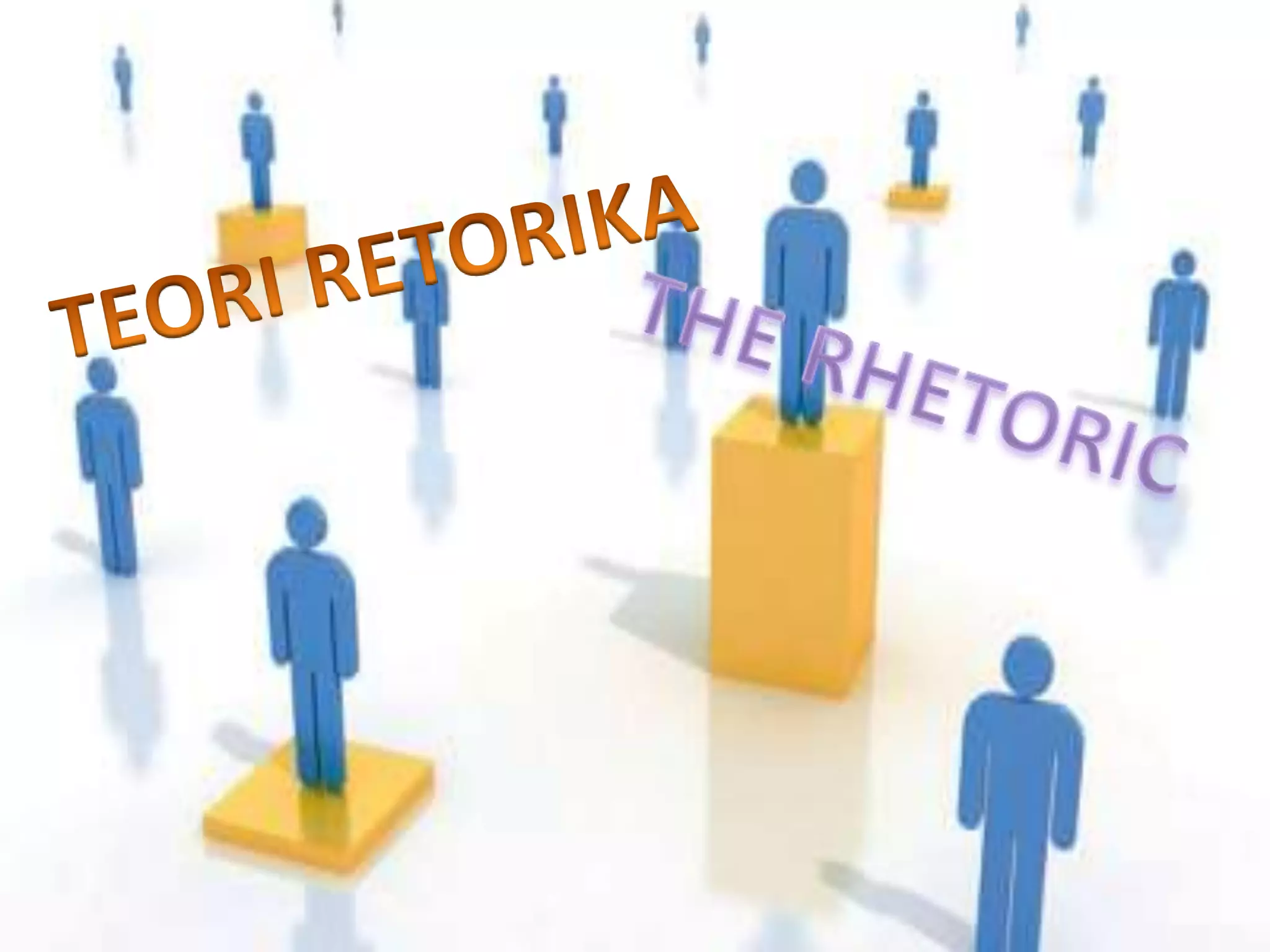 Teori Komunikasi- Retorika (the Rhetoric) | PPTX