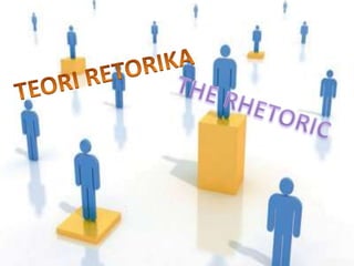Teori Komunikasi- Retorika (the Rhetoric) | PPTX