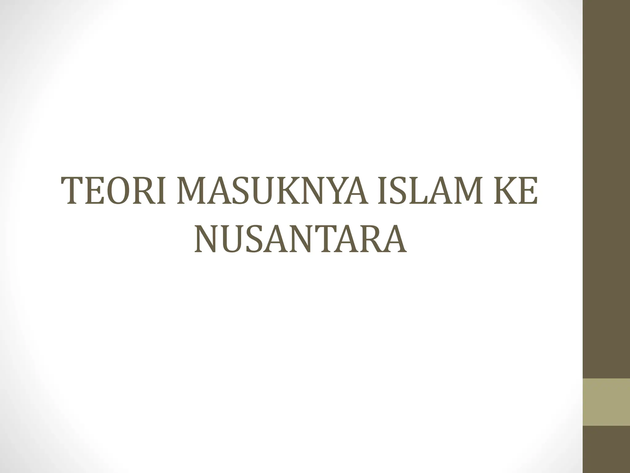 Teori Masuknya Islam di Nusantara dan saluran penyebaran agama ...