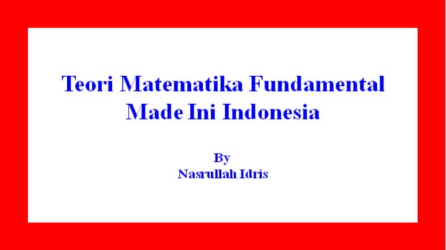 Teori matematika fundamental Made in Indonesia | PPT