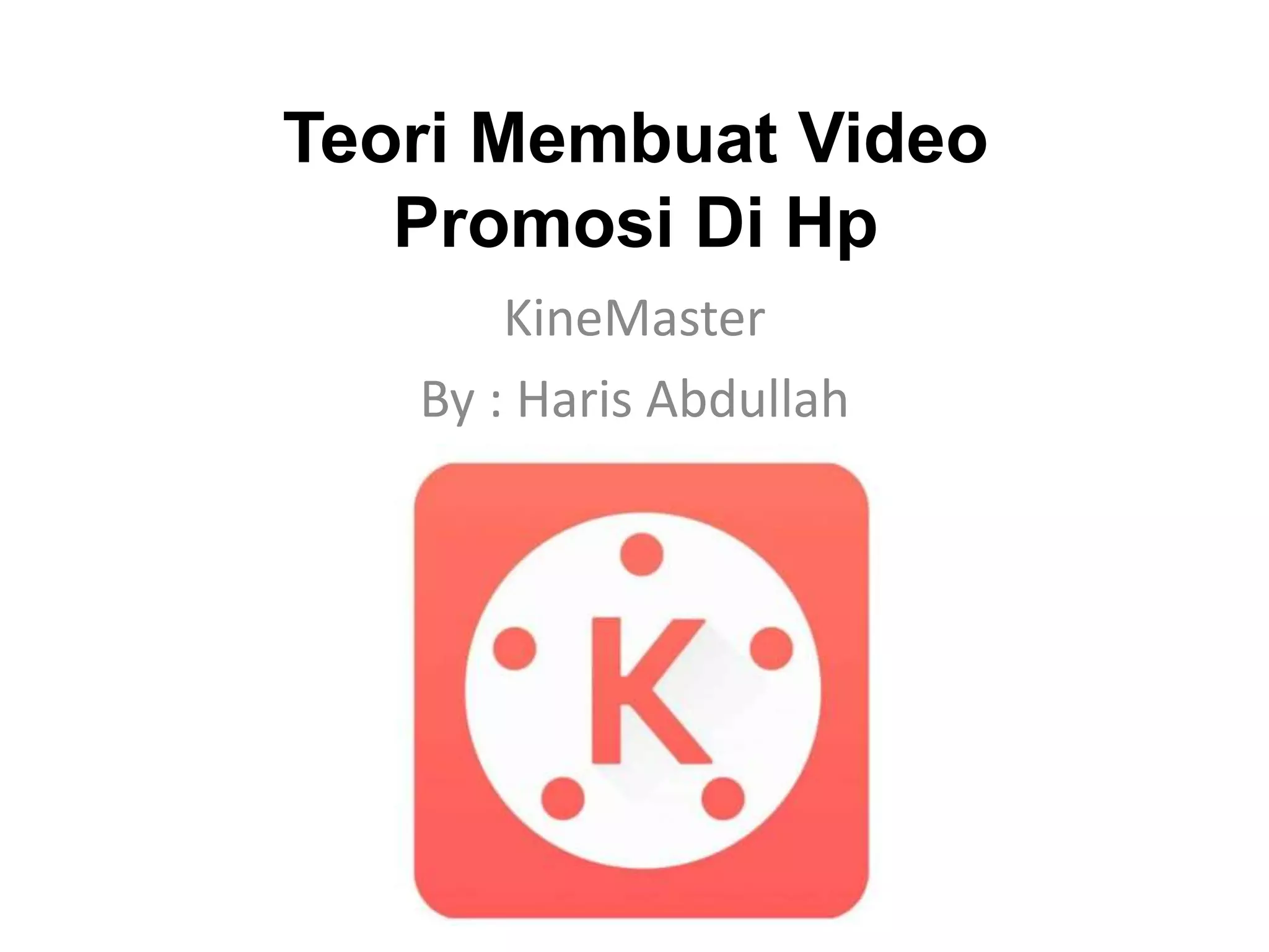 Teori membuat video promosi kine master | PPT