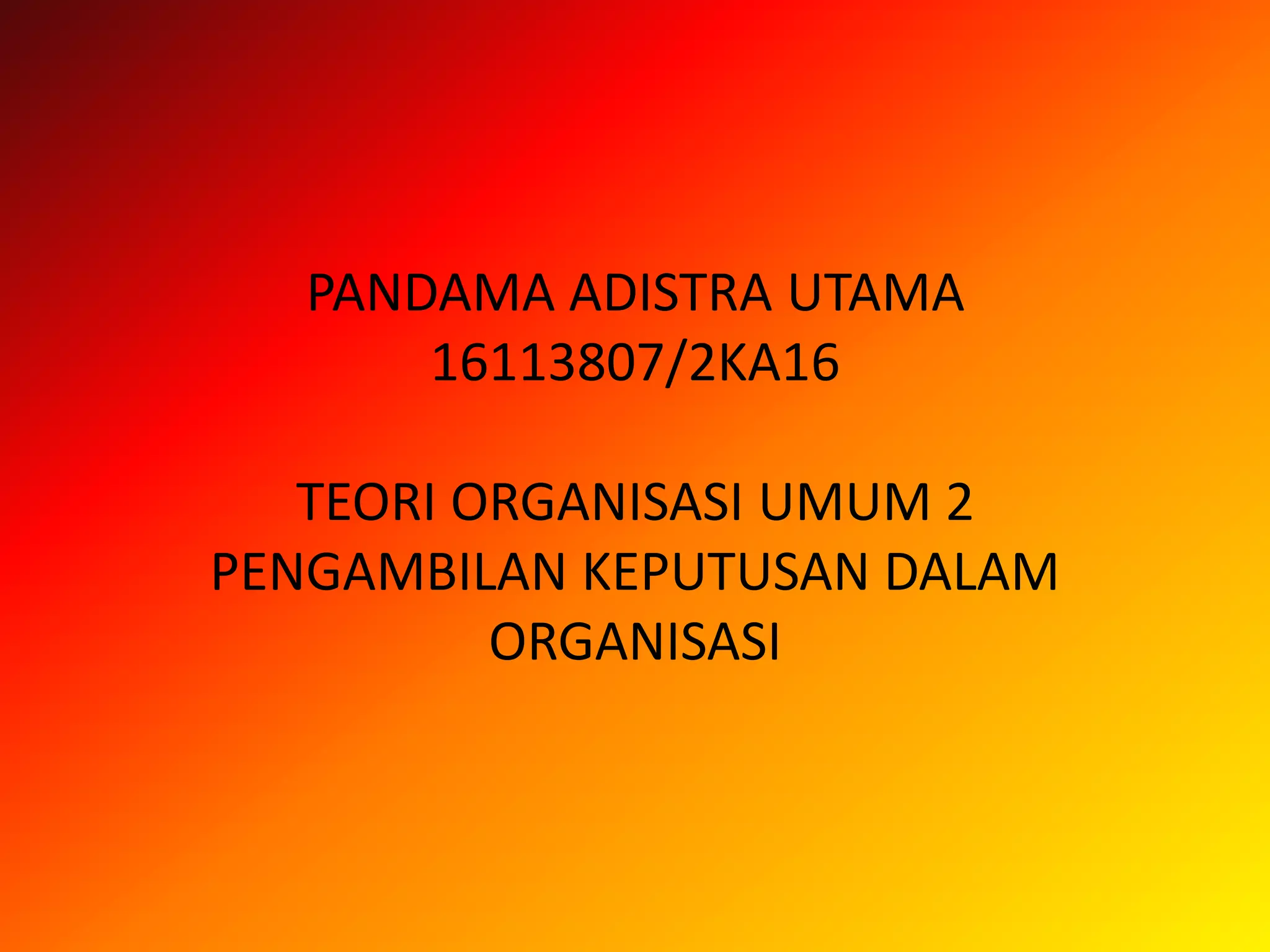 Teori organisasi umum 2 pengambilan keputusan dalam organisasi | PPT