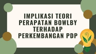 EDUP3103 : TEORI PERAPATAN JOHN BOWLBY.pdf