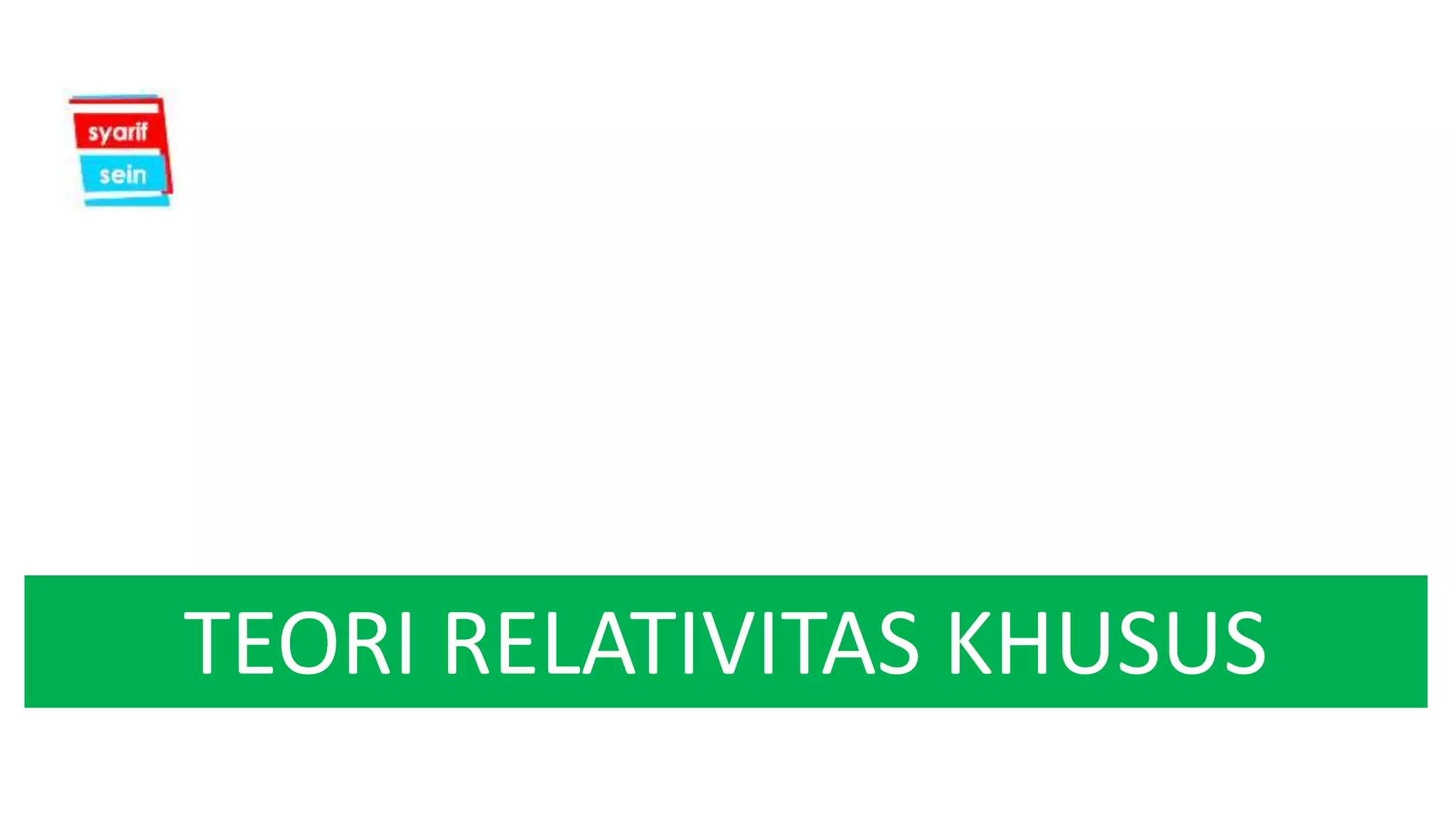 Teori relativitas khusus | PPTX