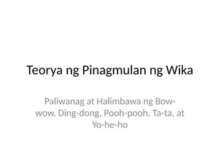 Teorya_ng_Pinagmulan_ng_Wika.pptx presentation | PPTX